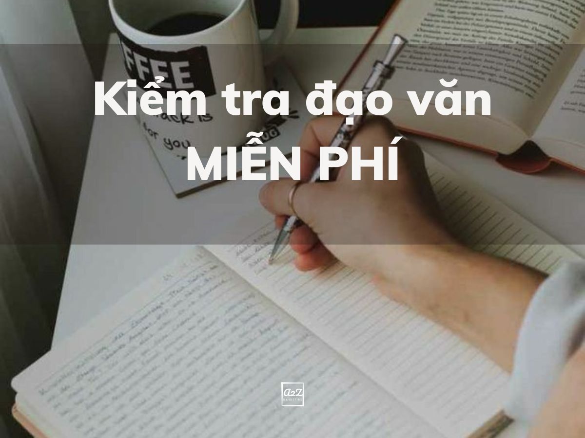 3 App Kiểm Tra đạo Văn Miễn Phí Tốt Nhất | A2Z MARKETING